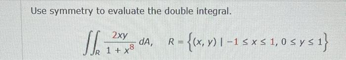 Solved Use symmetry to evaluate the double integral. | Chegg.com
