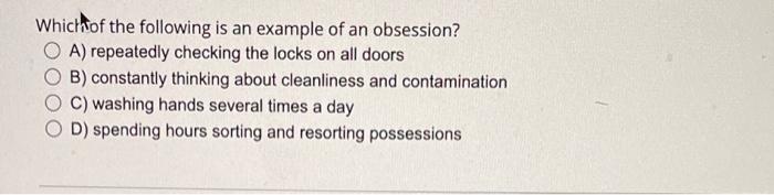 Solved Whichof the following is an example of an obsession? | Chegg.com