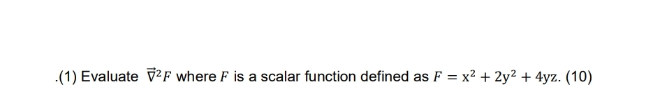 Solved .(1) ﻿Evaluate vec(grad)2F ﻿where F ﻿is a scalar | Chegg.com