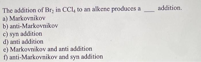 Solved addition. The addition of Br2 in CCl4 to an alkene | Chegg.com