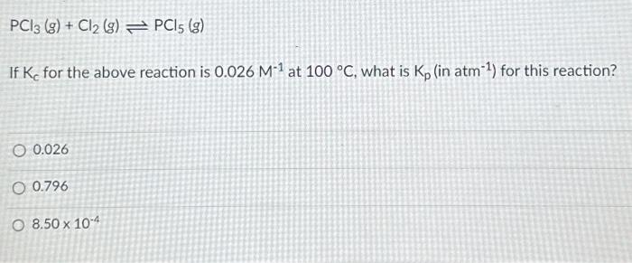 Solved PCl3( g)+Cl2( g)⇌PCl5( g) If Kc for the above | Chegg.com