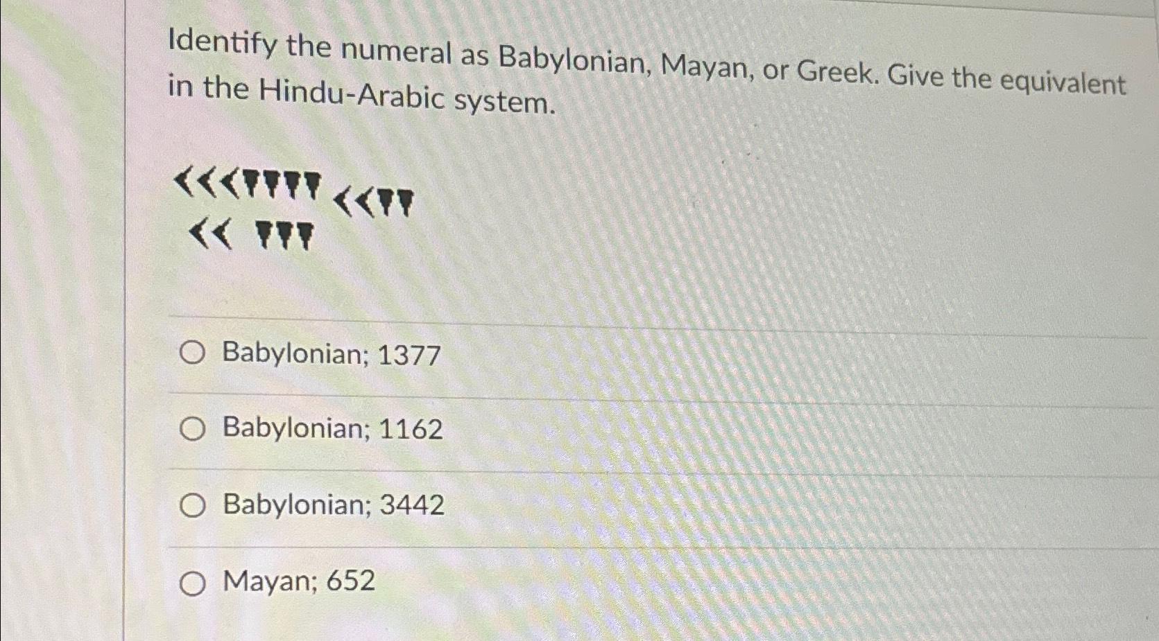 Solved Identify the numeral as Babylonian, Mayan, or Greek. | Chegg.com