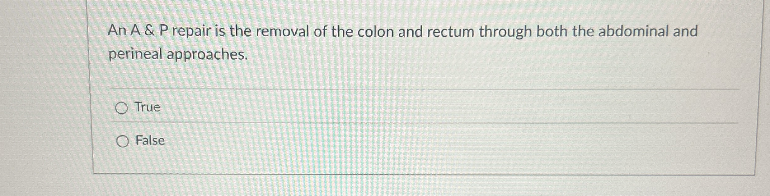 Solved An A & P repair is the removal of the colon and | Chegg.com
