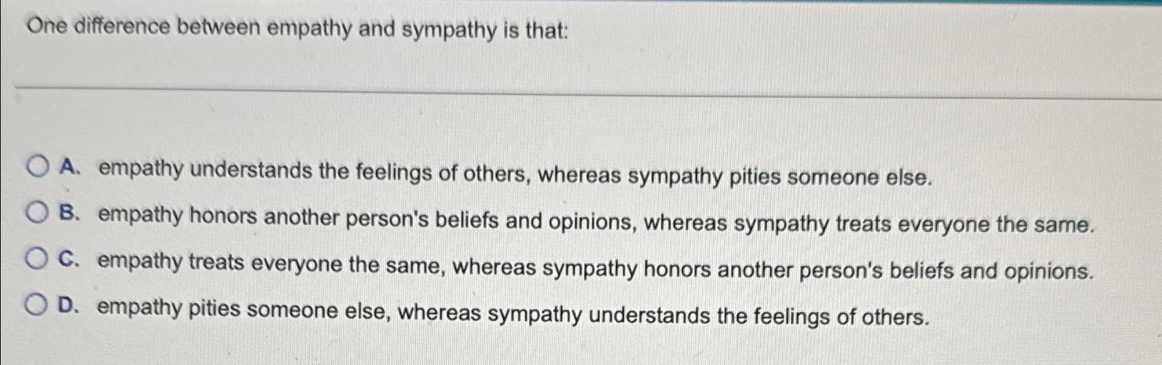 Solved One difference between empathy and sympathy is | Chegg.com