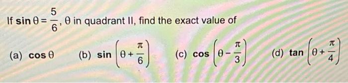 Solved If sin 0= 5 0 in quadrant II, find the exact value of | Chegg.com