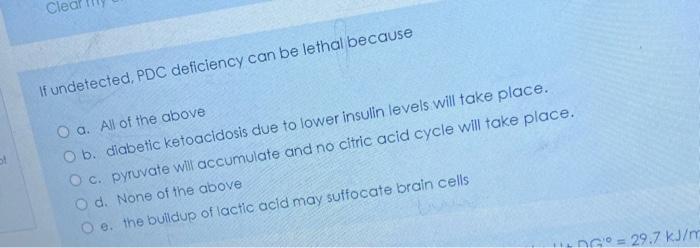 Solved If undetected, PDC deficiency can be lethal because O | Chegg.com