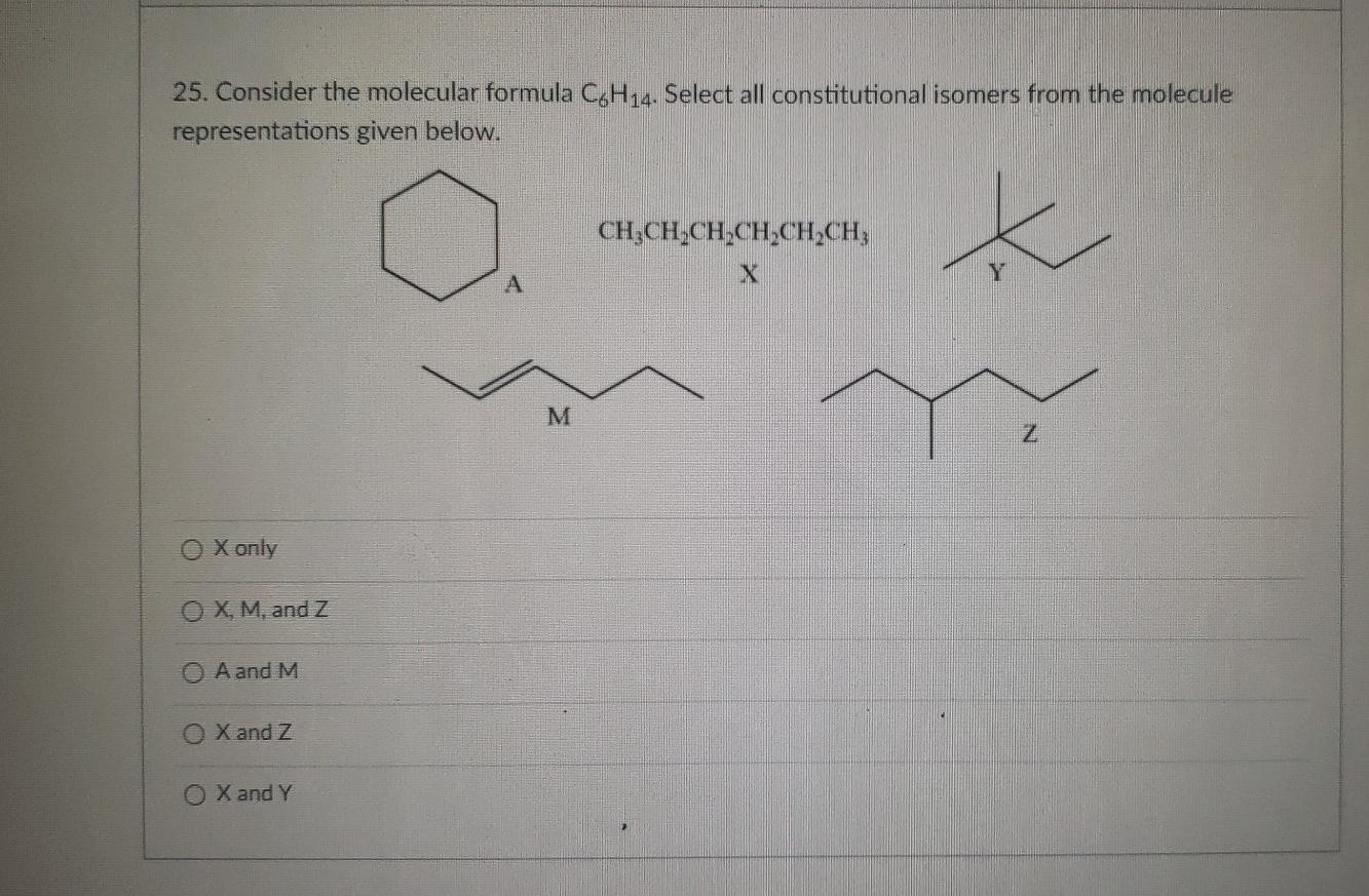 Solved 25. Consider the molecular formula C6H14. Select all | Chegg.com