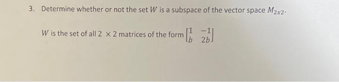 Solved 3. Determine whether or not the set W is a subspace | Chegg.com
