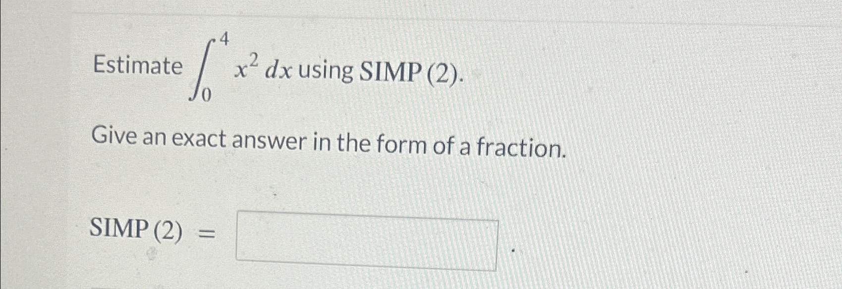 Solved Estimate ∫04x2dx ﻿using SIMP(2)Give an exact answer | Chegg.com