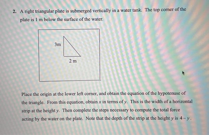 Solved 2. A right triangular plate is submerged vertically | Chegg.com