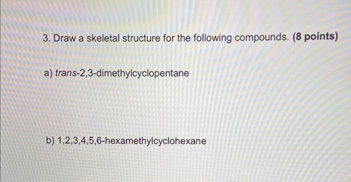 Solved 3. Draw a skeletal structure for the following | Chegg.com