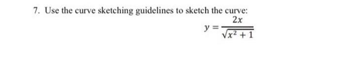 Solved 7. Use the curve sketching guidelines to sketch the | Chegg.com