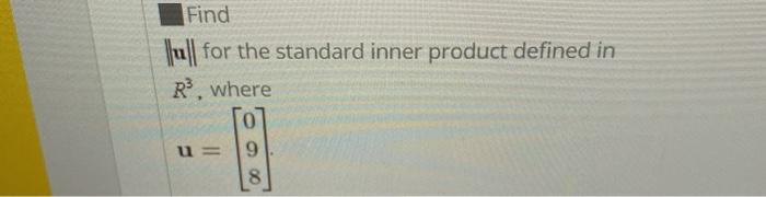 Solved Find || for the standard inner product defined in R?, | Chegg.com