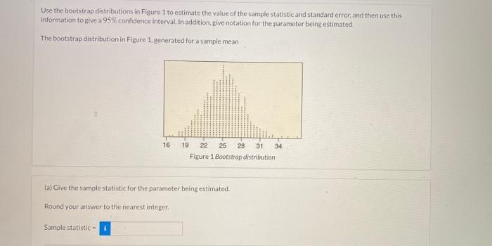 Solved Use the bootstrap distributions in Figure 1 to | Chegg.com