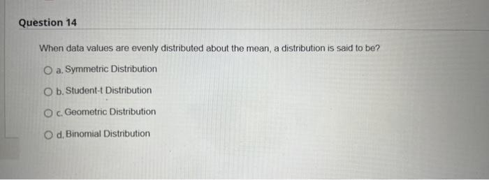 Solved Question 14 When data values are evenly distributed | Chegg.com