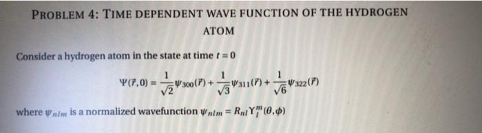 Solved PROBLEM 4: TIME DEPENDENT WAVE FUNCTION OF THE | Chegg.com