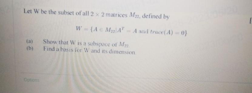 Solved Let W be the subset of all 2×2 matrices M22, defined | Chegg.com