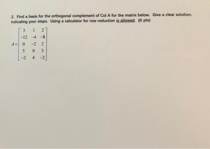 Solved 2. Find a basis for the orthogonal complement of Col | Chegg.com