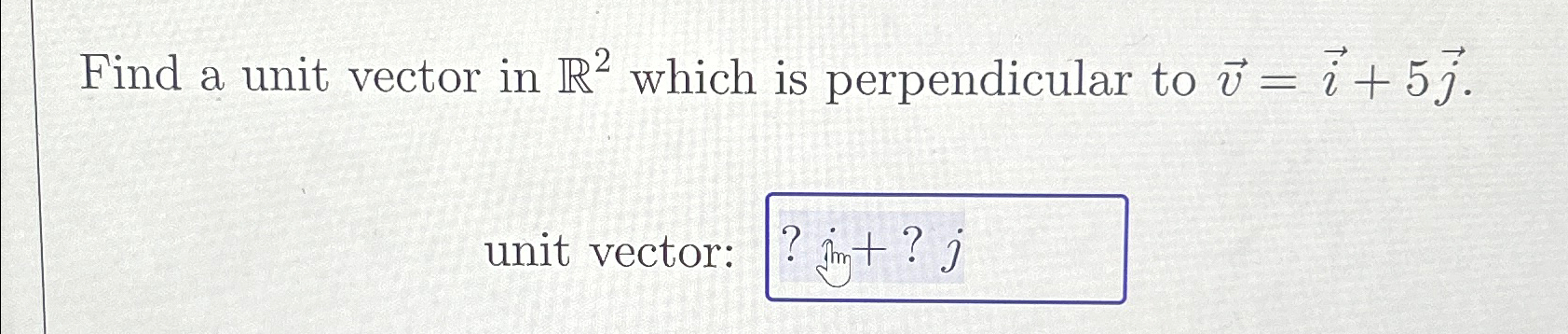 Solved Find a unit vector in R2 ﻿which is perpendicular to | Chegg.com