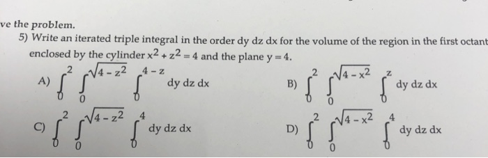 Solved ve the problem 5) Write an iterated triple integral | Chegg.com