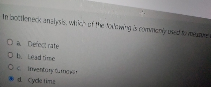 Solved In bottleneck analysis, which of the following is | Chegg.com