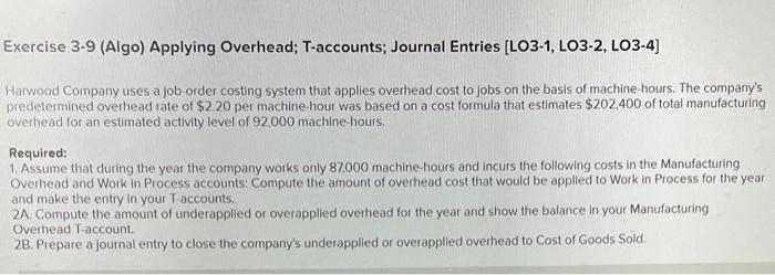 Exercise 3-9 (Algo) Applying Overhead; T-accounts; | Chegg.com