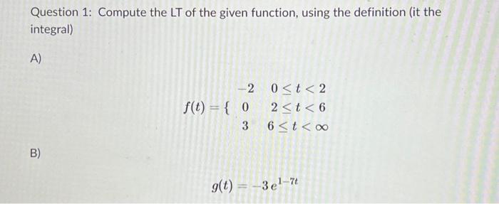 Solved question 1: Compute the LT of the given function, | Chegg.com