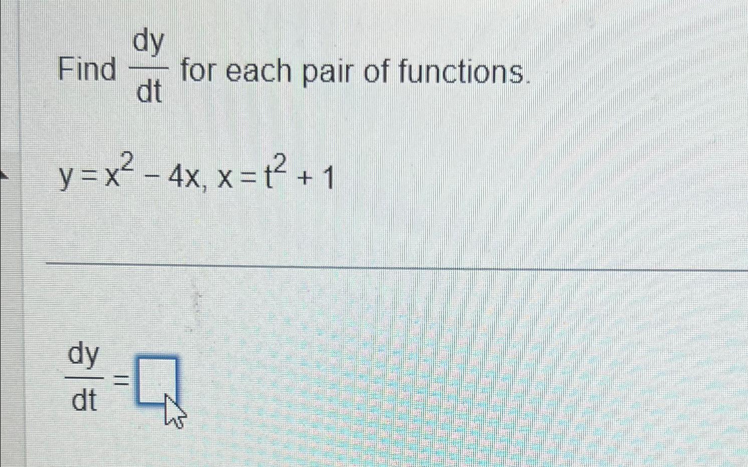Solved Find dydt ﻿for each pair of | Chegg.com