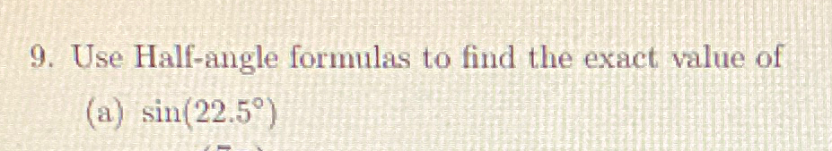 Solved Use Half-angle formulas to find the exact value | Chegg.com