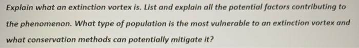 Solved Explain what an extinction vortex is. List and | Chegg.com