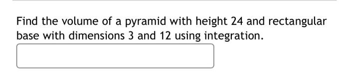 Solved Find the volume of a pyramid with height 24 and | Chegg.com