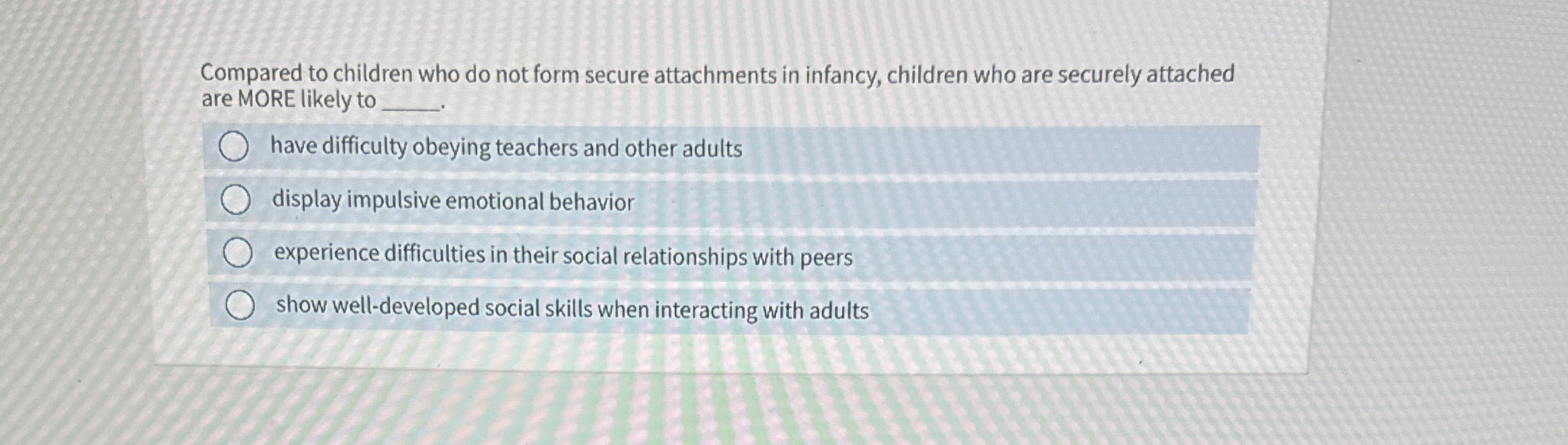 Solved Compared to children who do not form secure | Chegg.com