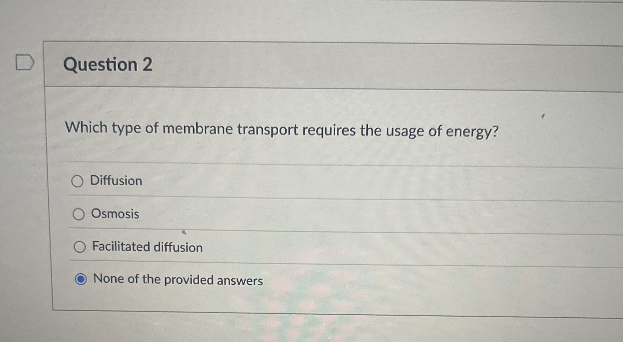 Solved Question 2Which type of membrane transport requires | Chegg.com
