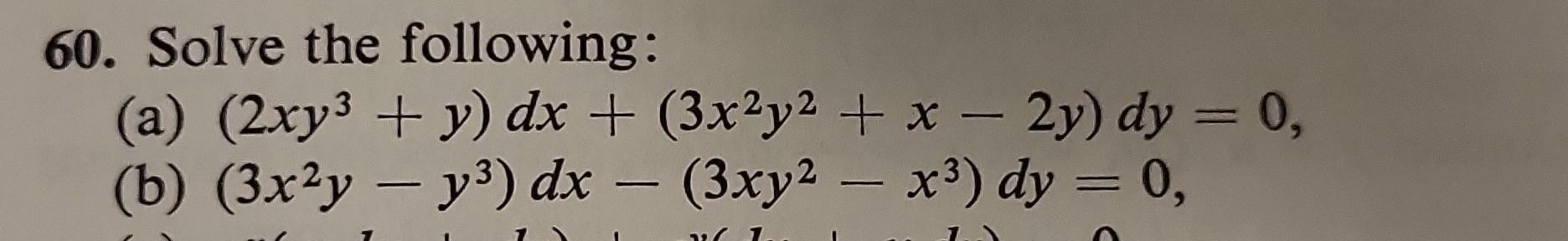 Solved (2xy3+y)dx+(3x2y2+x−2y)dy=(3x2y−y3)dx−(3xy2−x3)dy=0 | Chegg.com