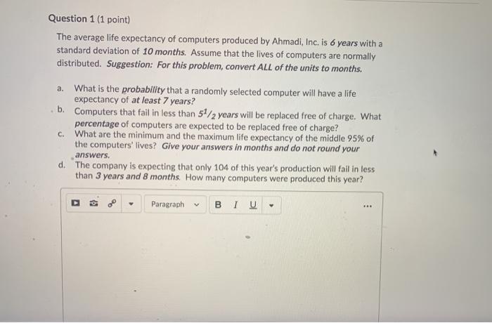 Solved Question 1 (1 point) The average life expectancy of | Chegg.com