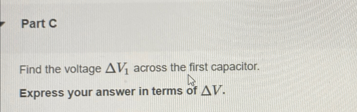 Part CFind the voltage ΔV1 ﻿across the first | Chegg.com