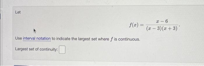 Solved f(x)=(x−3)(x+3)x−6 Use interval notation to indicate | Chegg.com