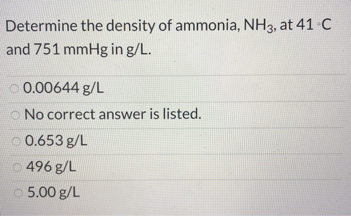 Solved Determine the density of ammonia, NH3, at 41 C and | Chegg.com