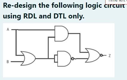 Solved Re-design the following logic using RDL and DTL only. | Chegg.com