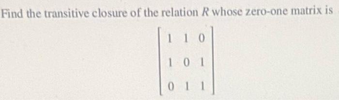 Solved Find the transitive closure of the relation R whose | Chegg.com