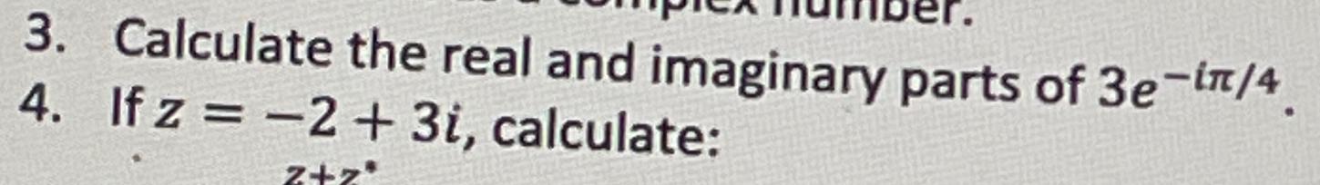 Solved Calculate the real and imaginary parts of 3e-iπ4 | Chegg.com