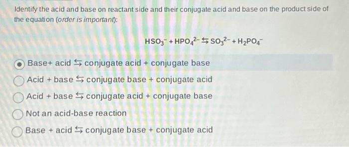 Solved Identify the acid and base on reactant side and their | Chegg.com