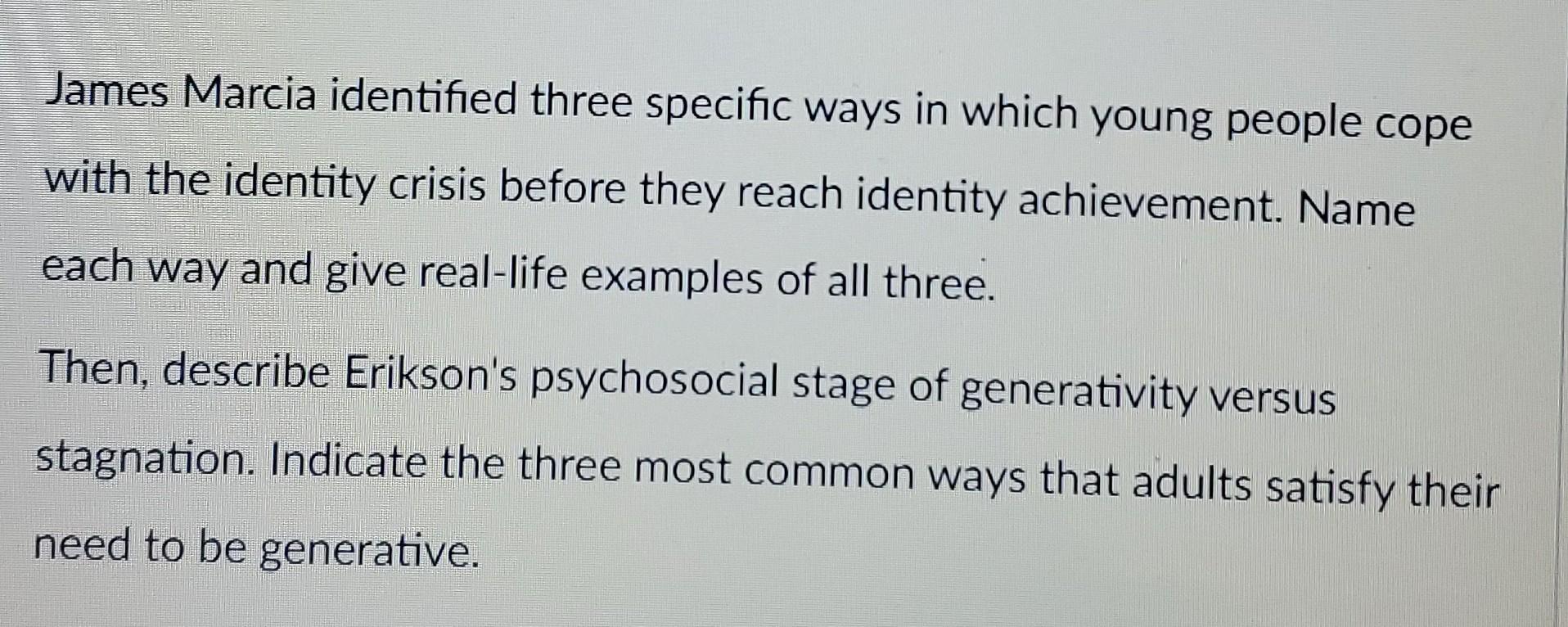 Solved James Marcia identified three specific ways in which | Chegg.com