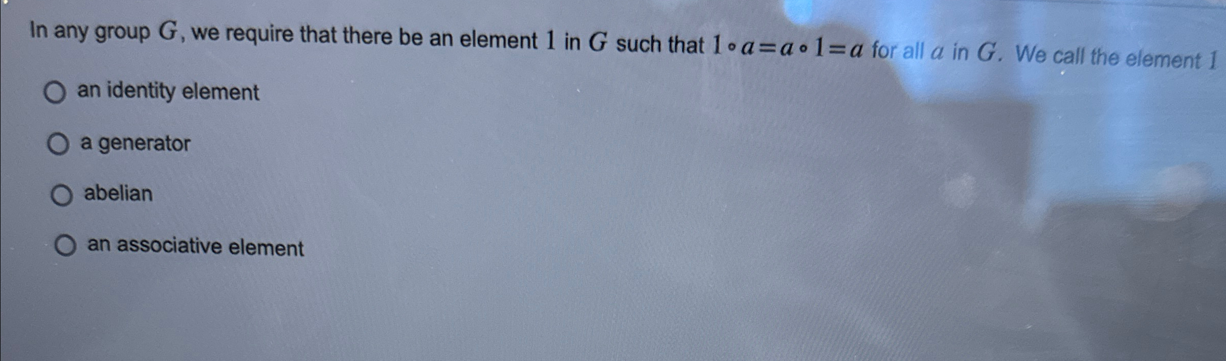 Solved In any group G, ﻿we require that there be an element | Chegg.com