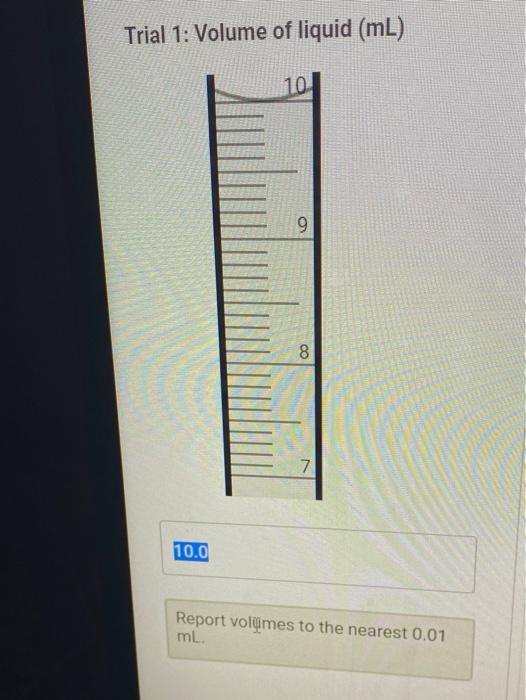 Solved Trial 1: Volume of liquid (mL) 10 9 8 8 7 10.0 Report | Chegg.com
