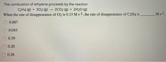 Solved The combustion of ethylene proceeds by the reaction | Chegg.com