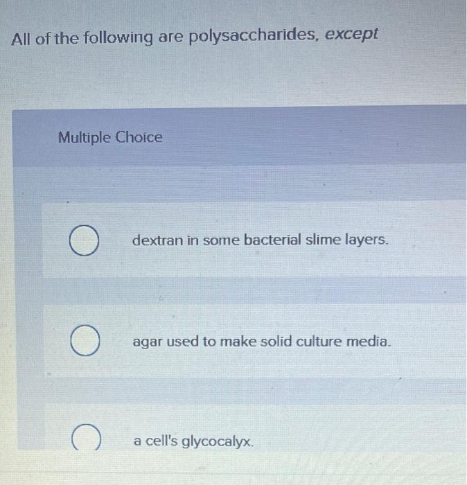 Solved All of the following are polysaccharides, except | Chegg.com