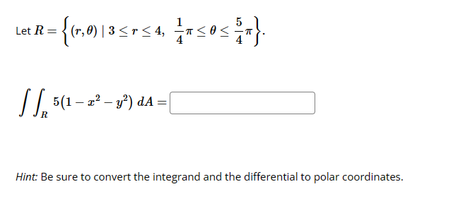 Solved Let R={(r,θ)|3≤r≤4,14π≤θ≤54π}.∬R5(1-x2-y2)dA=Hint: Be | Chegg.com