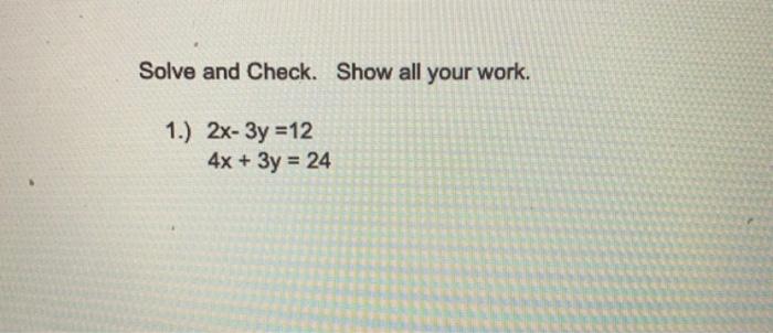 Solved Solve and Check. Show all your work. 1.) 2x-3y = 12 | Chegg.com