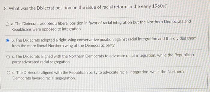 Solved 8. What was the Dixiecrat position on the issue of | Chegg.com